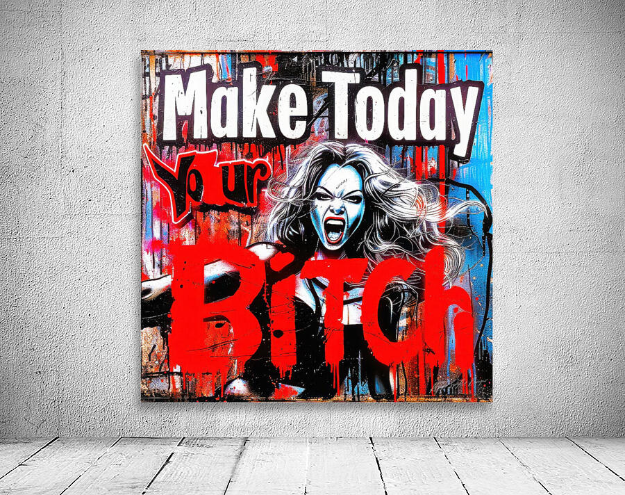 Make Today Your Bitch 2 - Slay Today by SykArt Designs Wall Art